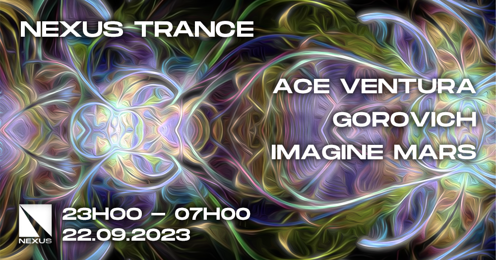 Nexus TRANCE: Ace Ventura - Gorovich - Imagine Mars at Nexus, Paris