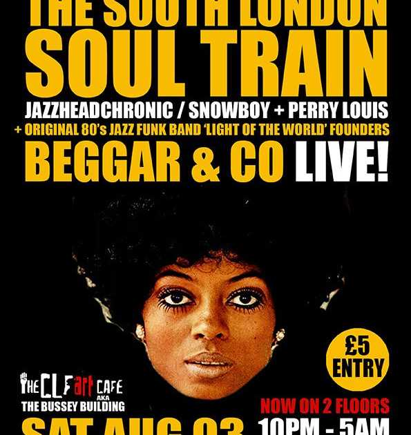 The South London Soul Train with Beggar & Co, Jazzheadchronic, DJ ...