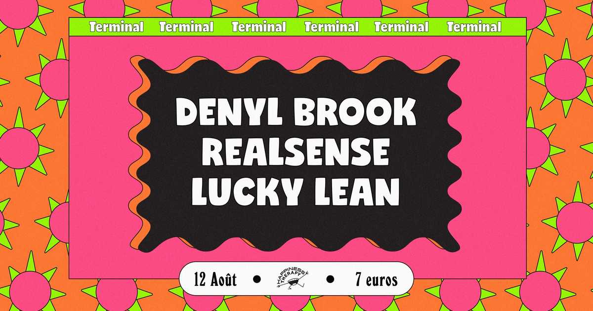 Happiness Therapy: Denyl Brook, REALSENSE, Lucky Lean at Terminal Club ...