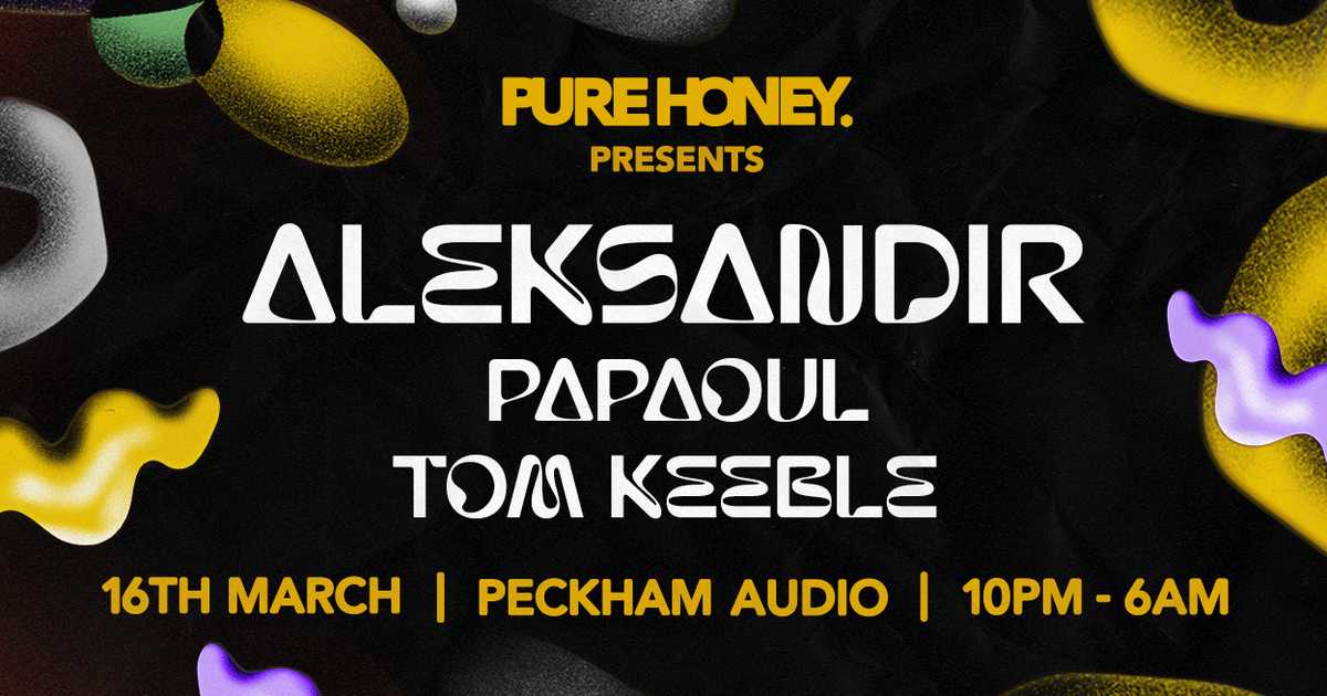 Pure Honey presents: Aleksandir, Papaoul & Tom Keeble at Peckham Audio, London