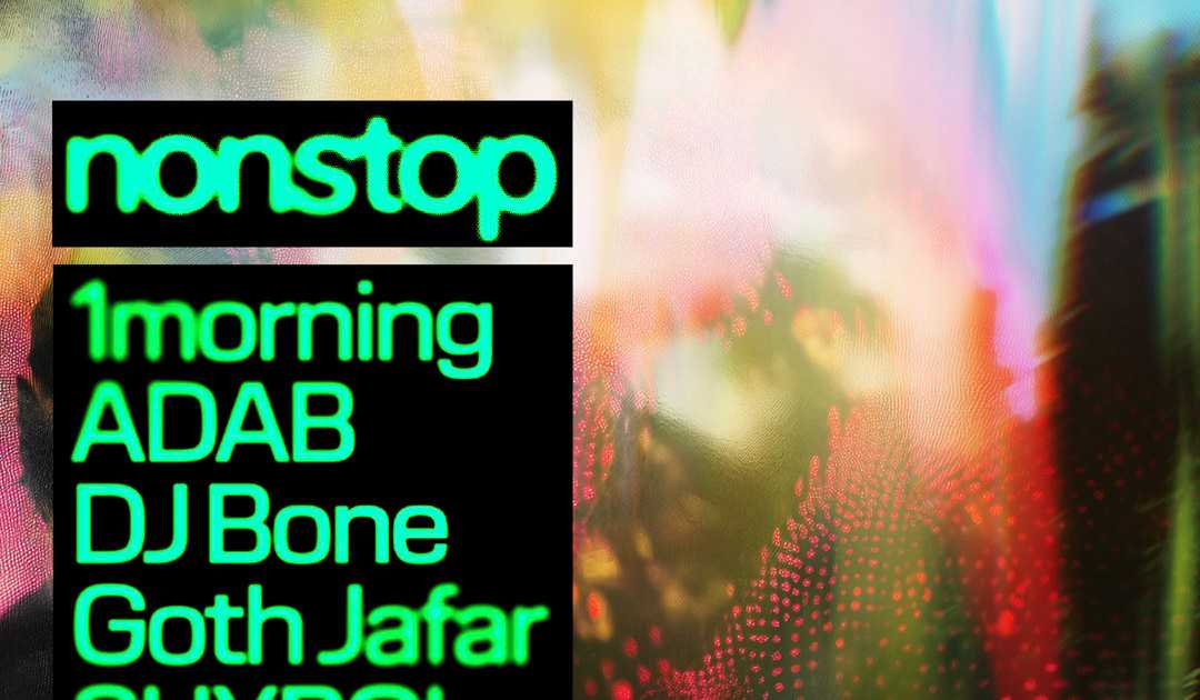 Nonstop: 1morning, ADAB, DJ Bone, Goth Jafar, Shyboi, Spurge at ...