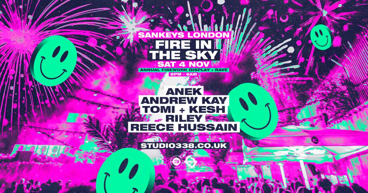 Sankeys London - FIREWORK DISPLAY + RAVE at Studio 338, London