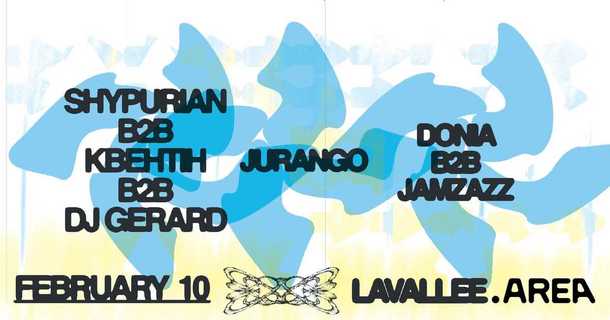 Lavallée.AREA w/ Jurango, Donia b2b Jamzazz, Shypurian, DJ Gerard ...