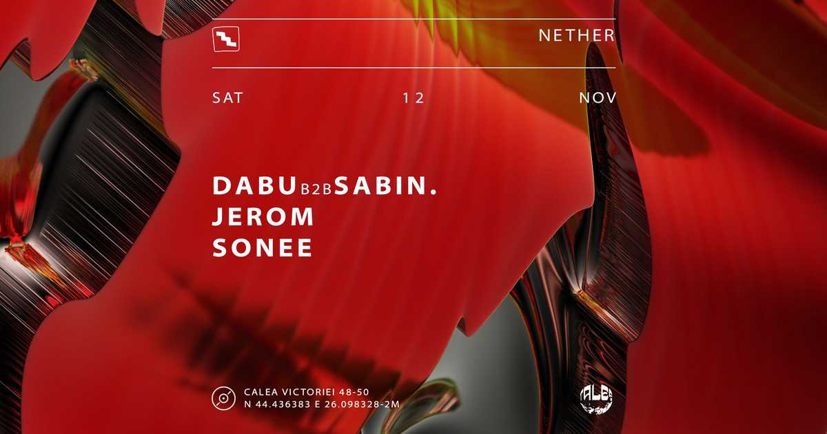 Saturday Night w. Dabu/Sabin. Sonee Jerom at Nether Club, Bucharest