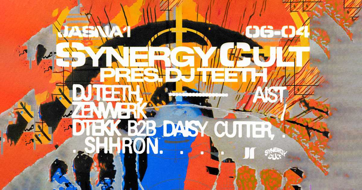 J1 - Synergy Cult with DJ TEETH, Aist, zenwerk / dtekk b2b daisy cutter ...