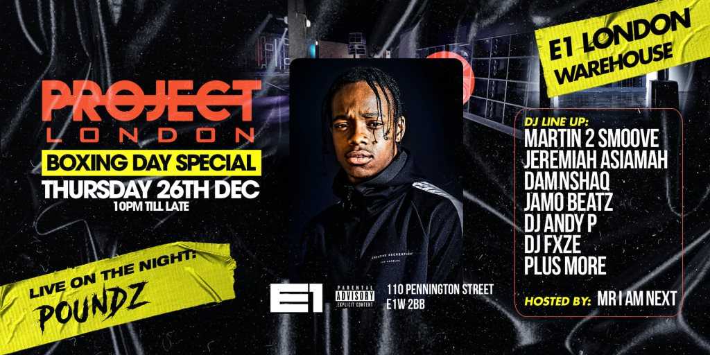 Project London - E1 Boxing Day ft Poundz More at E1, London