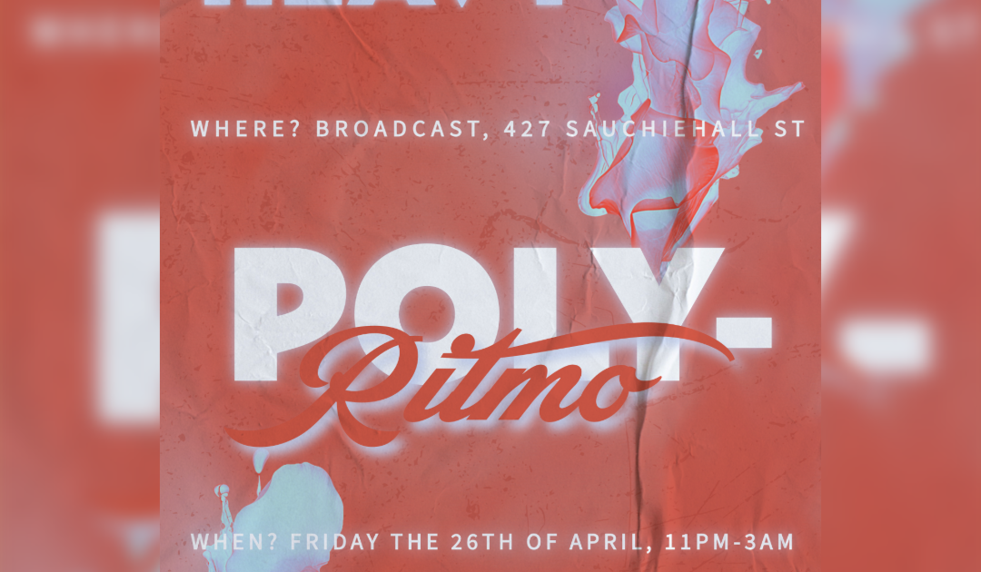 Aye Heavy presents: Poly- Ritmo at Broadcast, Glasgow