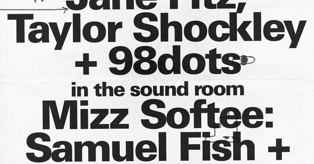 Jane Fitz + Taylor Shockley + 98dots / Mizz Softee: Samuel Fish + Henry ...
