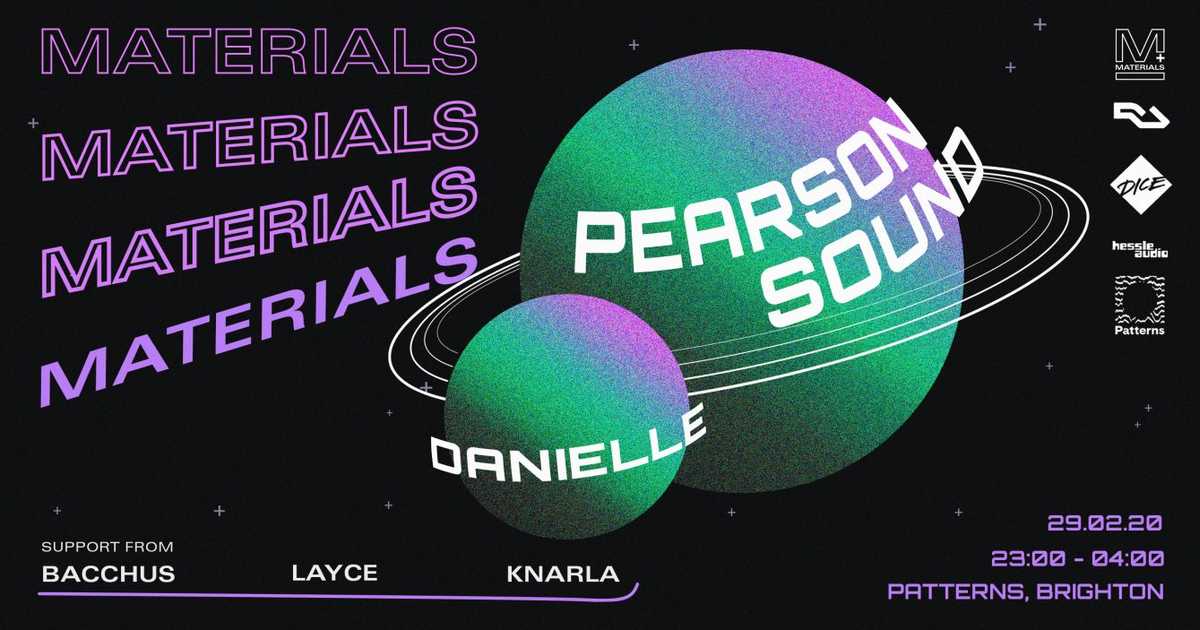 MATERIALS: Pearson Sound + Danielle em Patterns, Brighton