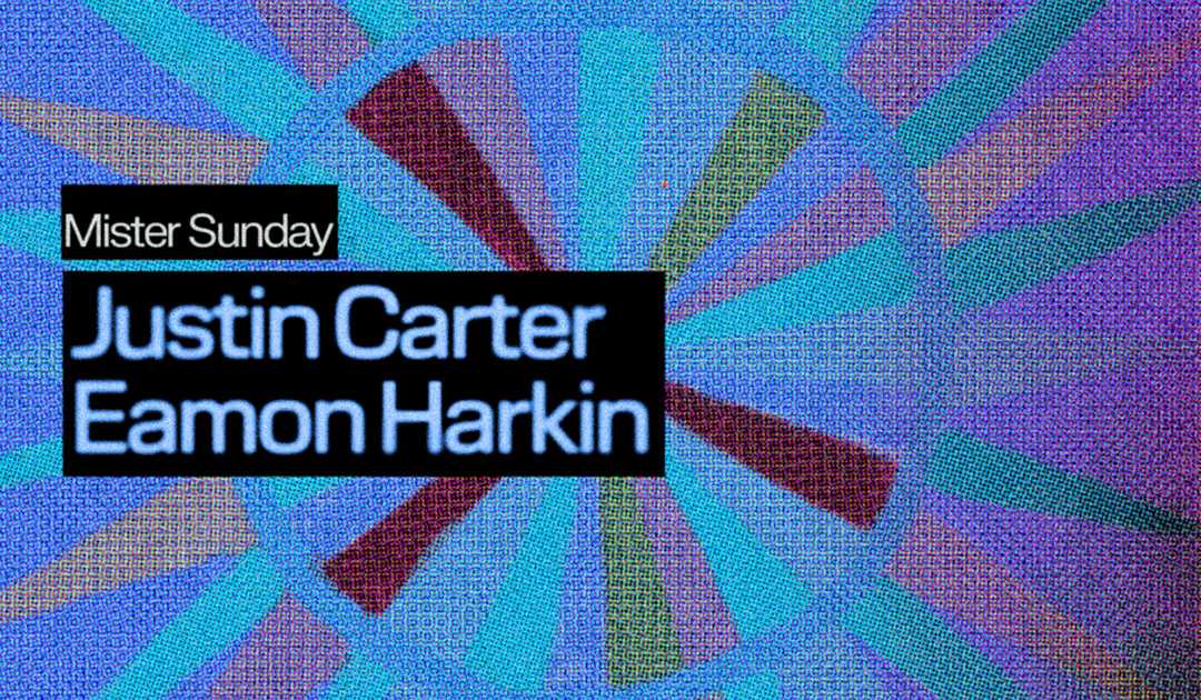 Mister Sunday: Justin Carter & Eamon Harkin at Nowadays, New York City