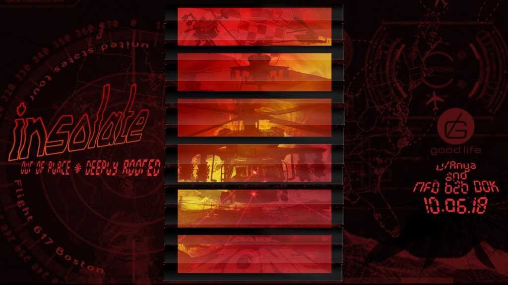 Flight 617 present: Insolate w Anya em Good Life, Boston