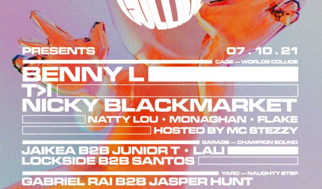 Worlds Collide presents Benny L, T>I, Nicky Blackmarket, Champion Sound ...
