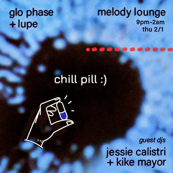 chill pill - a night of downtempo from Glo Phase and Lupe at Melody ...