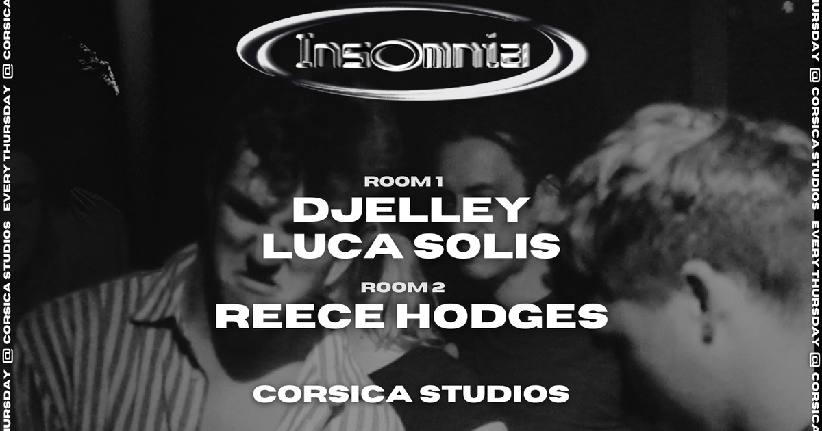Insomnia London: DJelley, Luca Solis, Reece Hodges at Corsica Studios ...