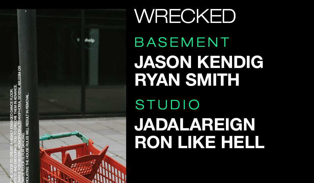Wrecked: Jason Kendig / JADALAREIGN / Ryan Smith / Ron Like Hell at ...