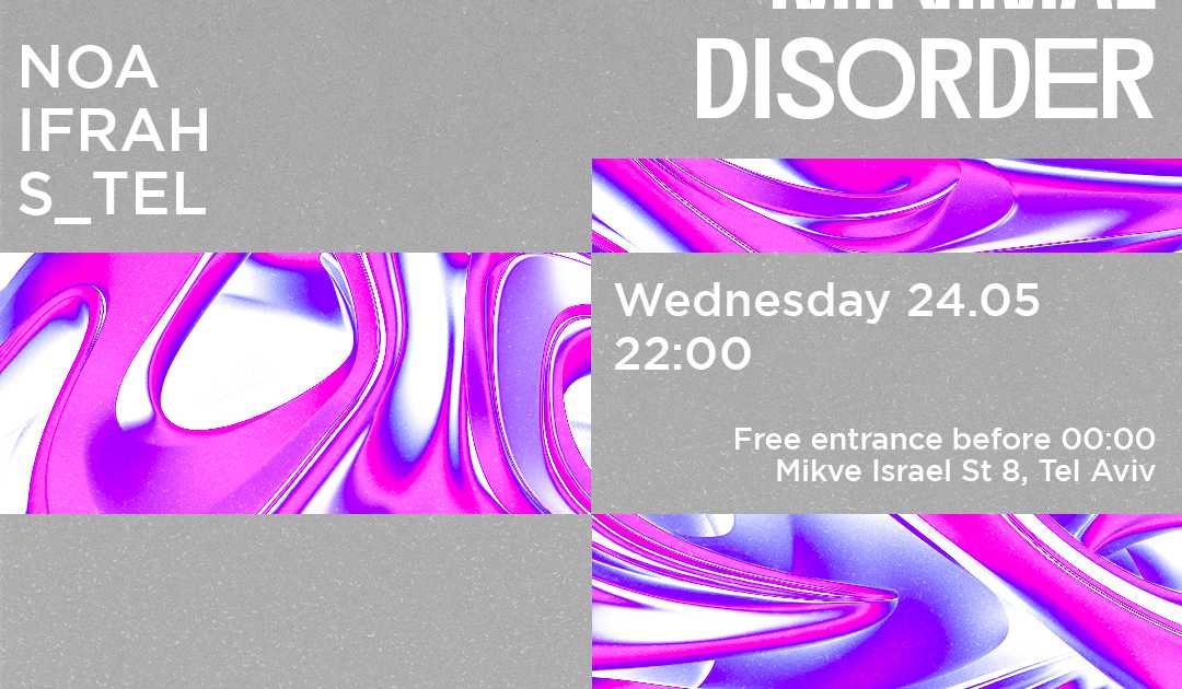 Minimal Disorder - Collective Opening Party at The Bavel, Tel Aviv