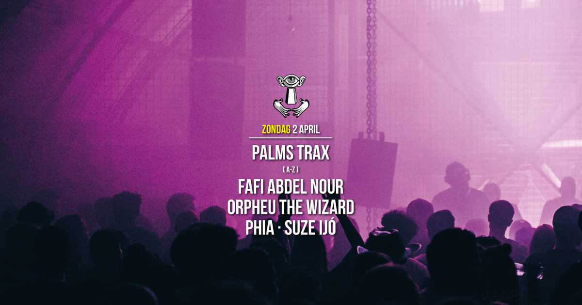 02 APR | Thuishaven w/ Palms Trax, Orpheu The Wizard & Fafi Abdel Nour ...