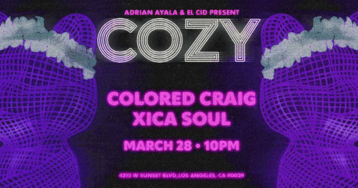 COZY with Colored Craig & Xica Soul at El Cid, Los Angeles