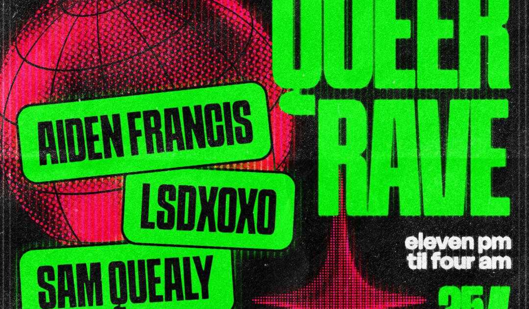 Freak Queer Rave with LSDXOXO /// Sam Quealy /// Surusinghe /// Aiden ...