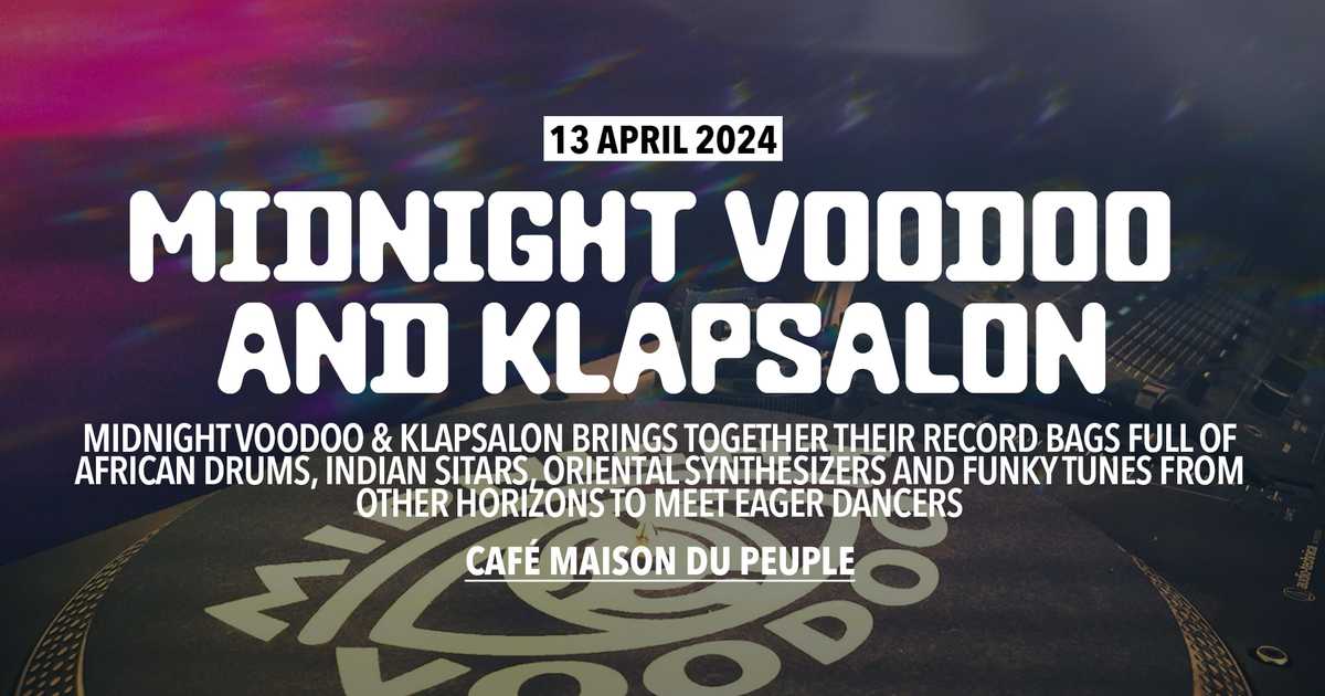Midnight Voodoo & DJ Klapsalon at Café Maison du Peuple, Brussels