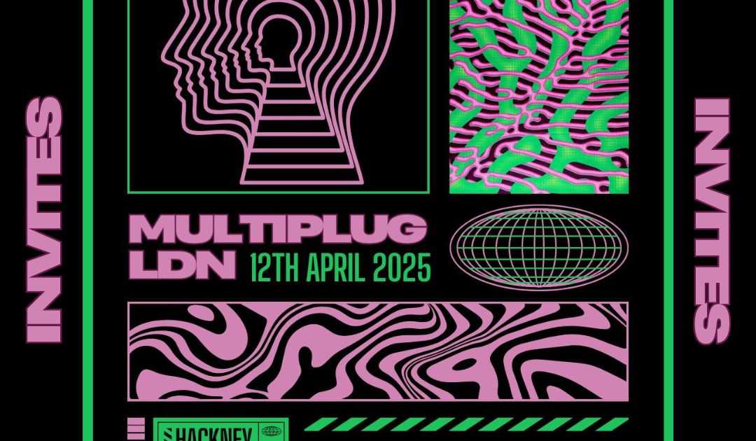 Multiplug - Back to the Warehouse - Hackney Wick - Day&Night Party at ...