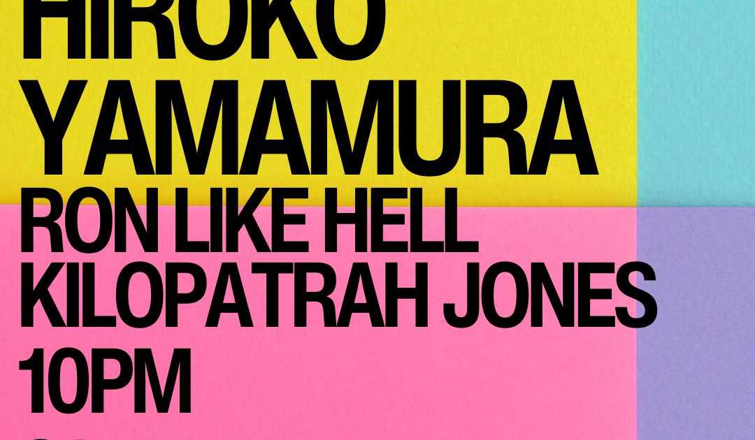 Hiroko Yamamura/Ron Like Hell/Kilopatrah Jones at H0L0, New York City