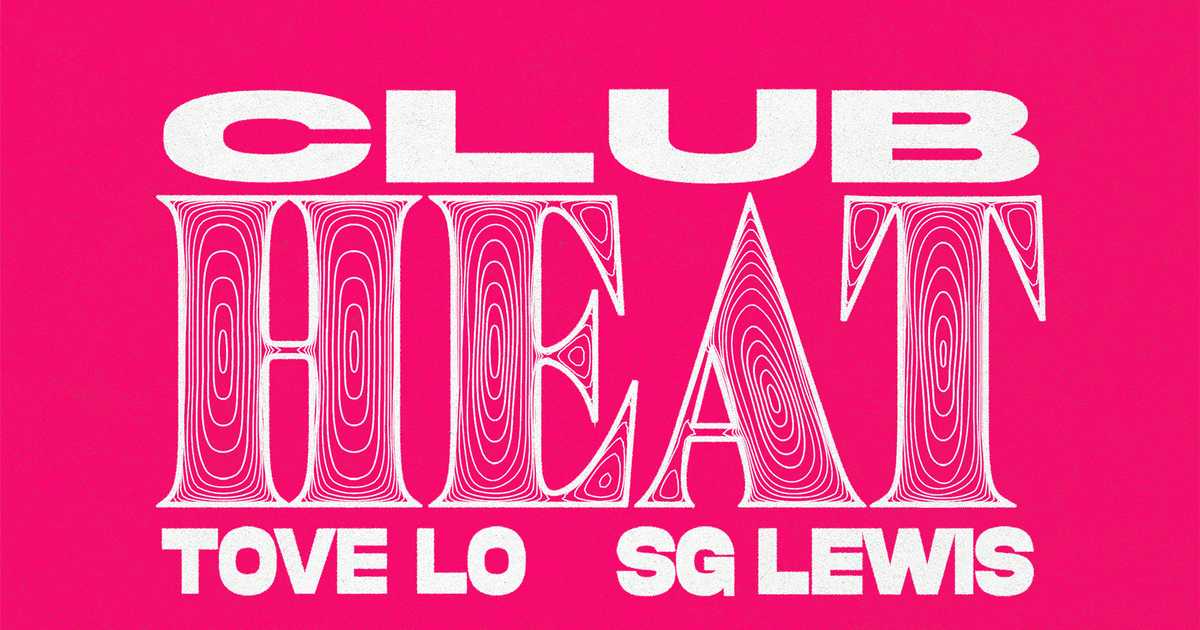 CLUB HEAT - Tove Lo x SG Lewis at Electrowerkz, London