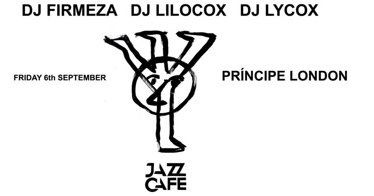 Príncipe London: Dj Firmeza, Dj Lilocox & Dj Lycox at The Jazz Cafe, London