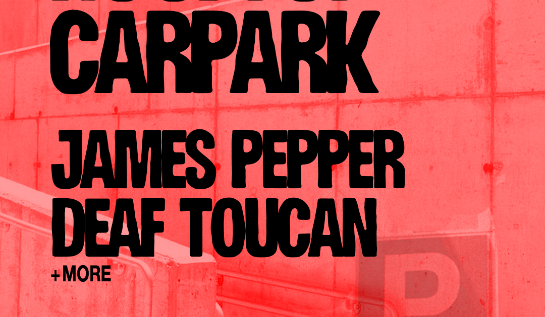 [SOLD OUT] Rooftop Carpark → James Pepper & Deaf Toucan [M87 Open-Air ...