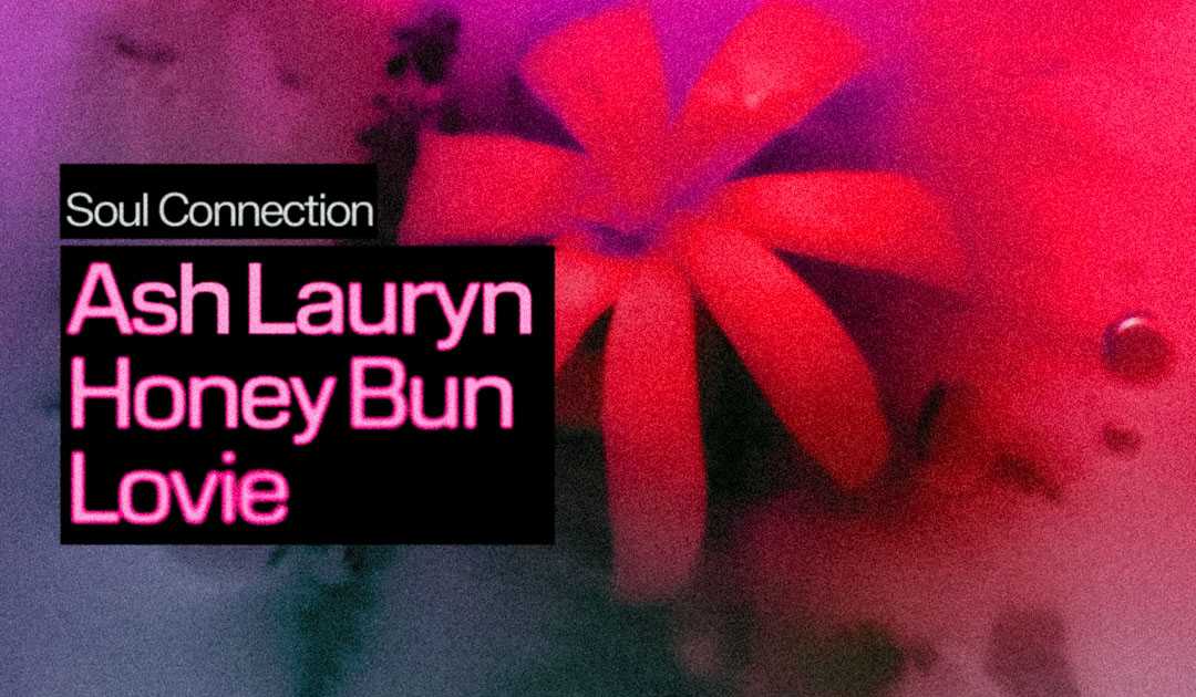 Soul Connection Valentine's Day: Ash Lauryn, Honey Bun, Lovie at ...