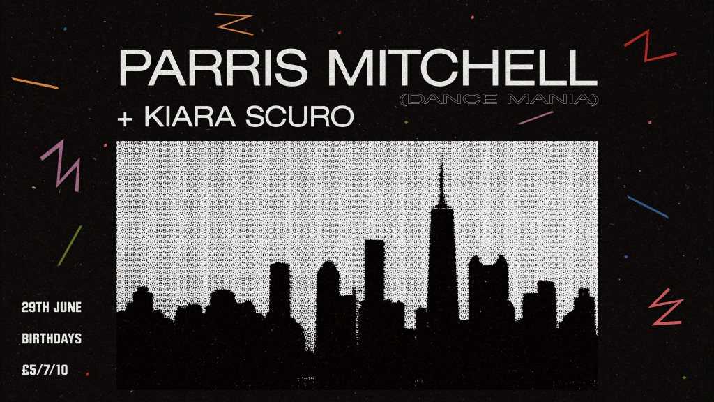 Hooks: Parris Mitchell (History of Chicago Set) + Kiara Scuro + Nasty Nigel at Birthdays, London