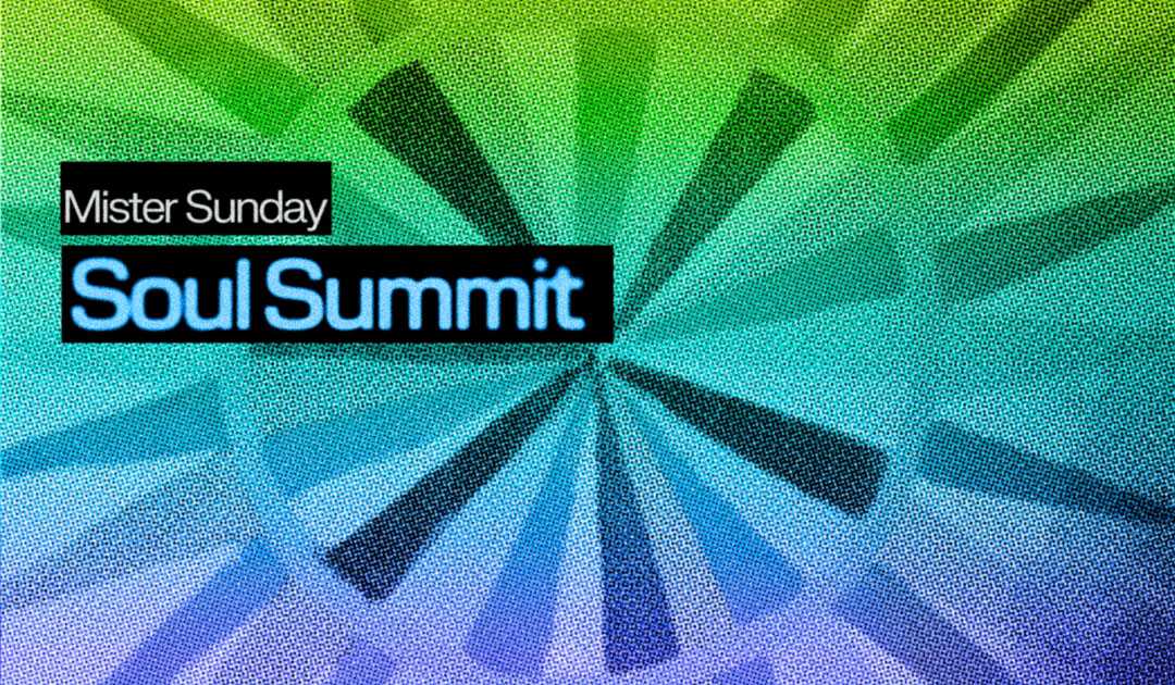 Mister Sunday Long Weekend Special: Soul Summit Takeover at Nowadays ...