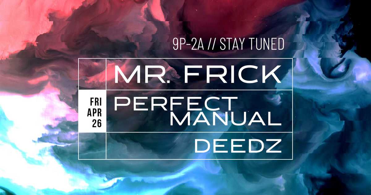 Mr. Frick, Perfect Manual, Deedz at Stay Tuned, Denver