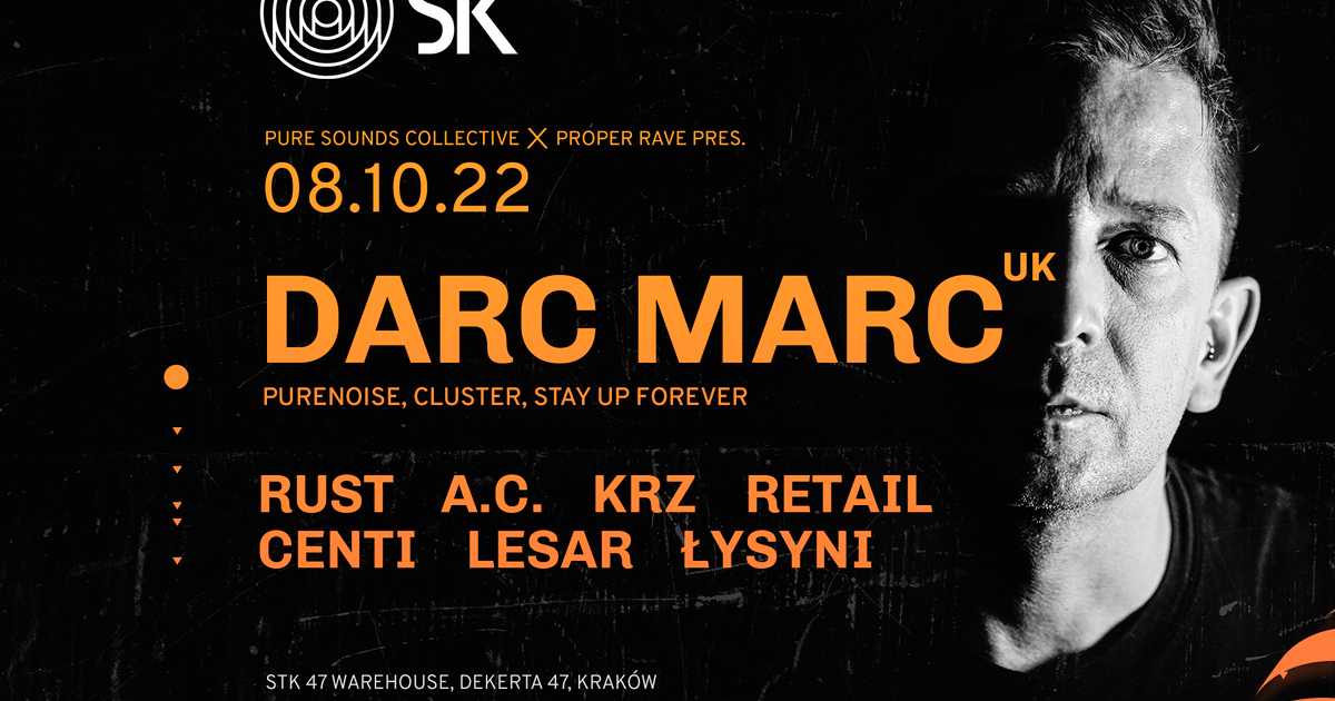 Pure Sounds Proper Rave: Darc Marc (UK), Rust at STK 47 WAREHOUSE, Krakow