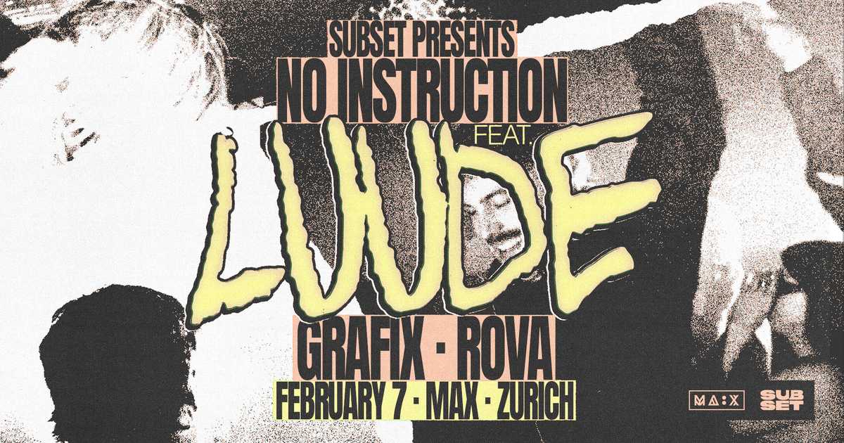 Subset pres. No Instruction with Luude // Zurich at MÄX, Zurich