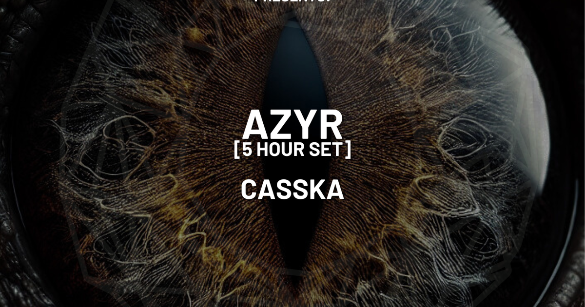 RE/FORM presents: Azyr [5 Hour Set] & Casska at TBA - Los Angeles, Los ...