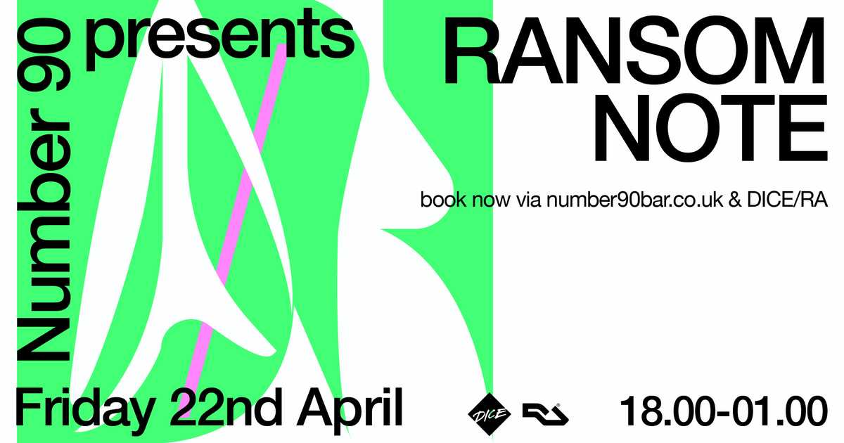 Number 90 presents: Ransom Note at NUMBER 90 LONDON, London