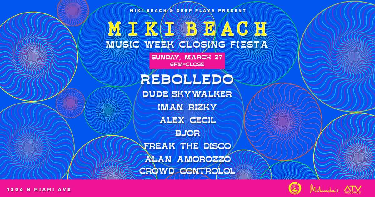 Miki Beach MMW Closing Fiesta w/ Rebolledo + more at ATV Records, Miami