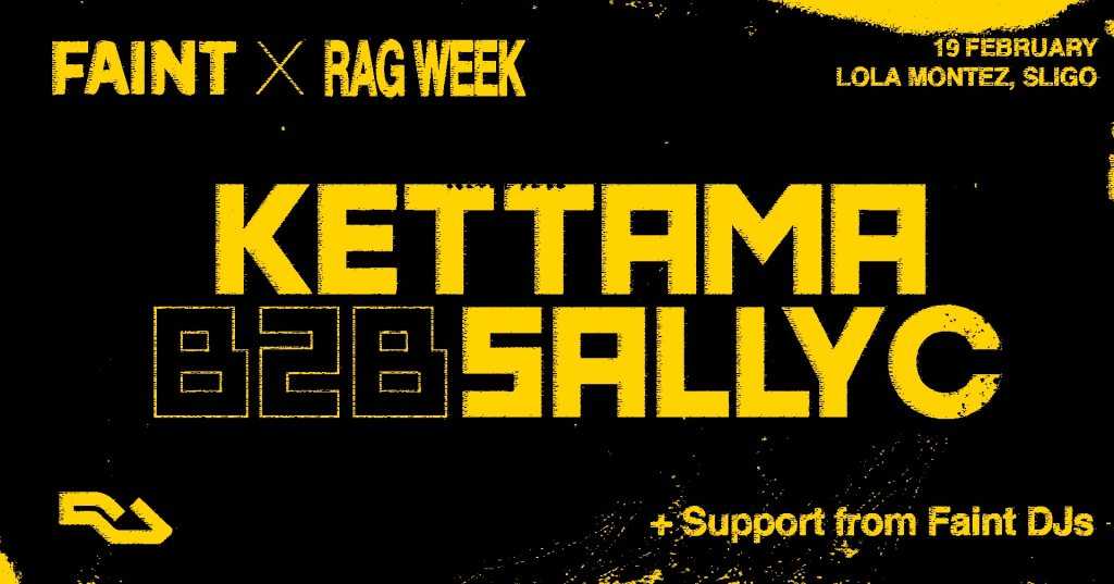 Faint presents KETTAMA B2B Sally C at Lola Montez, Ireland