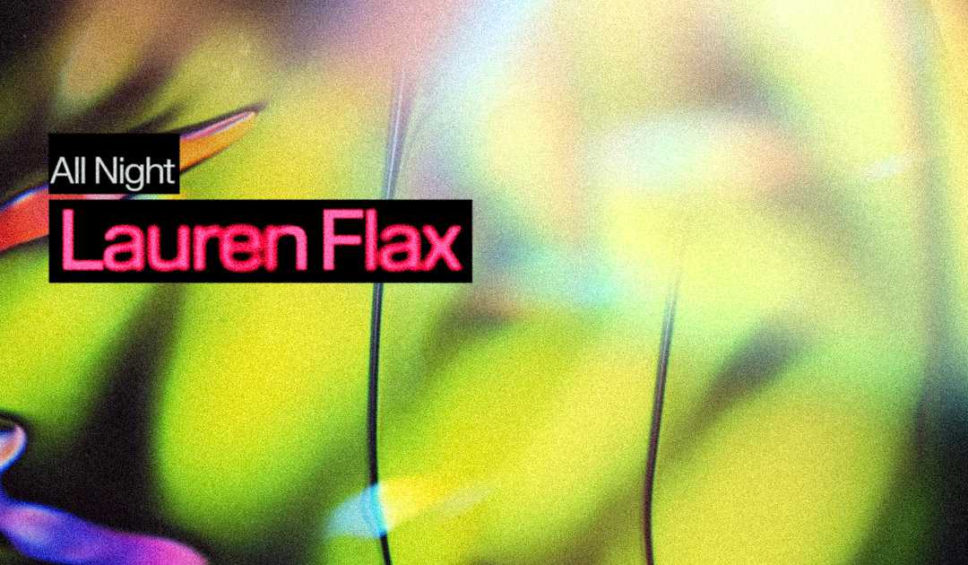 Lauren Flax All Night at Nowadays, New York City