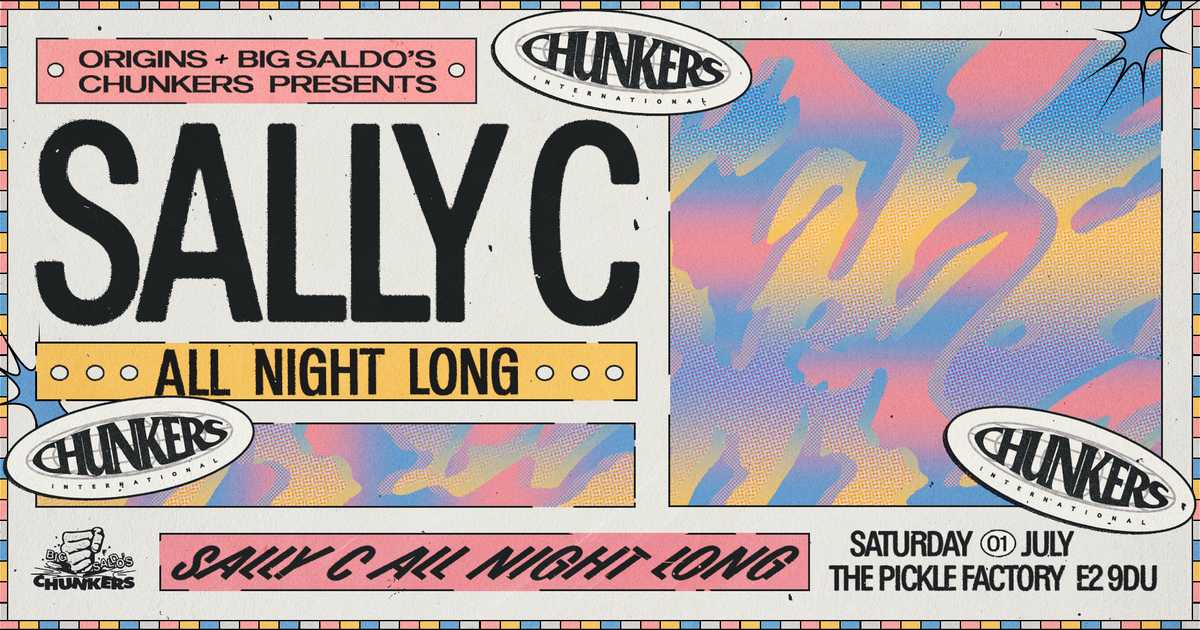 Origins x Big Saldo's Chunkers: Sally C (All Night Long) at The Pickle ...