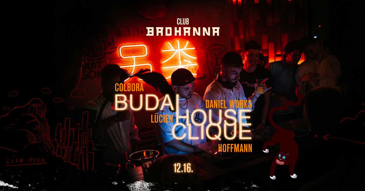 Budai House Clique at BADHANNA, Budapest