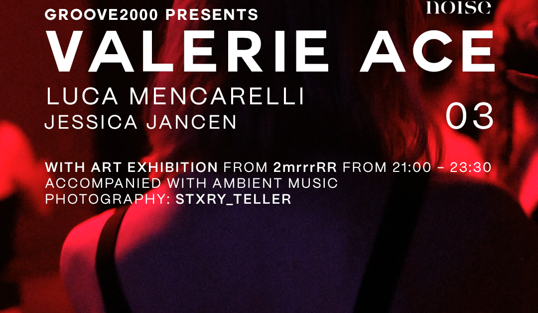 GROOVE2000 w/ Valerie Ace, LUCA MENCARELLI, JESSICA JANCEN at White Noise, Stuttgart
