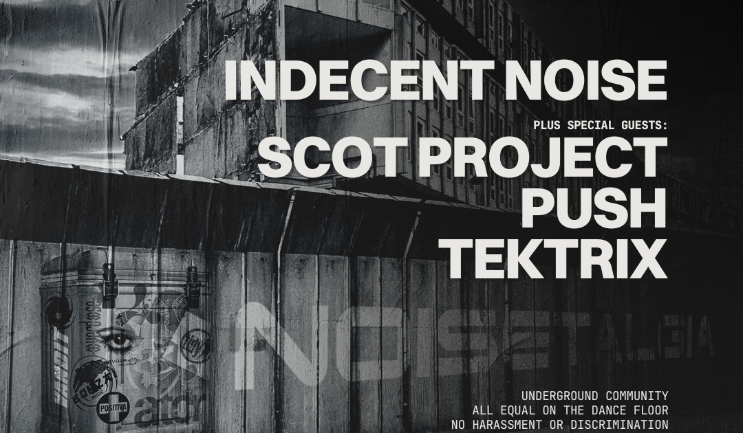 WORK presents Noisetalgia: Indecent Noise, Scot Project, PUSH ...