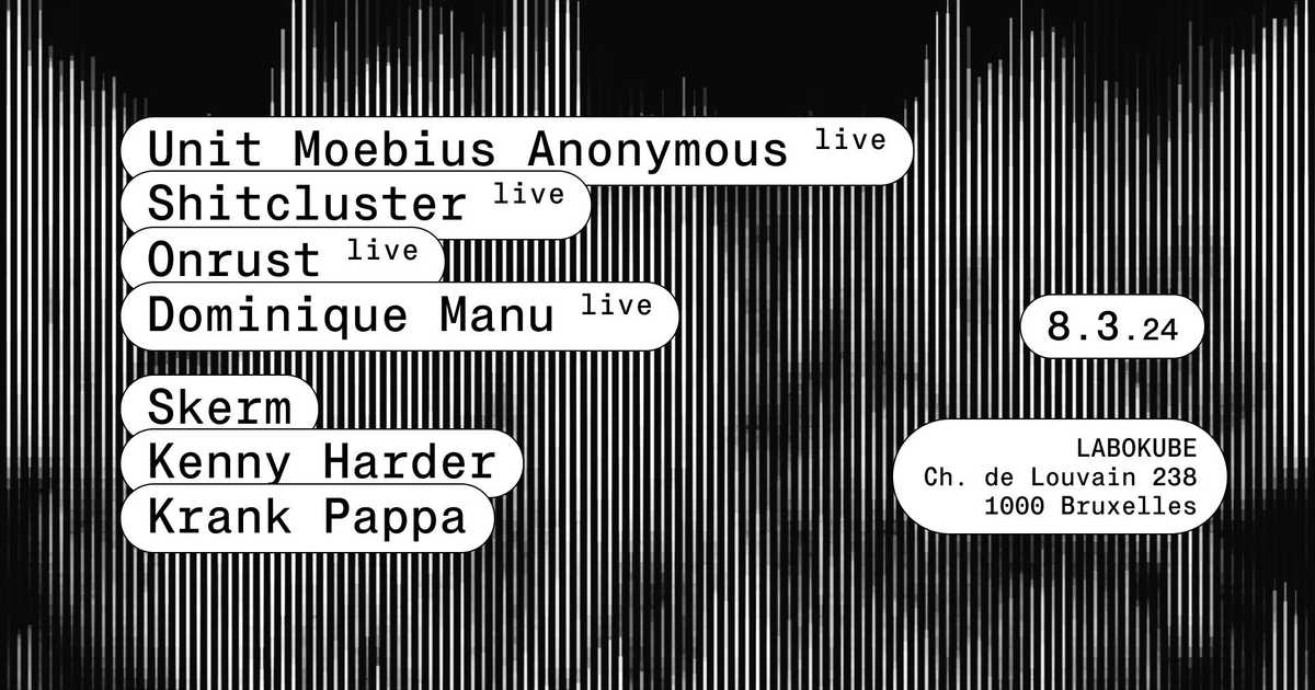 Unit Moebius, Shitcluster, Onrust & more at Le Labokube, Brussels