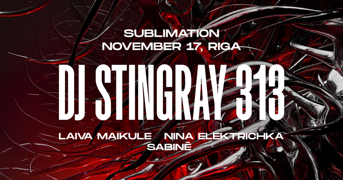 Sublimation X DJ Stingray 313 at One One Riga, Riga