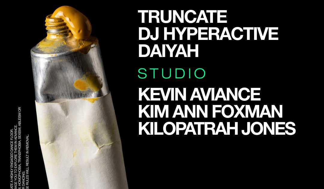 Truncate / DJ Hyperactive / DAIYAH / Kevin Aviance / Kim Ann Foxman ...