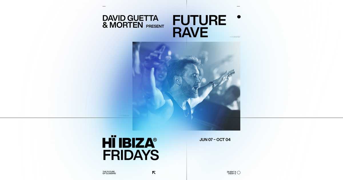 David Guetta & Morten present Future Rave at Hï Ibiza, Ibiza