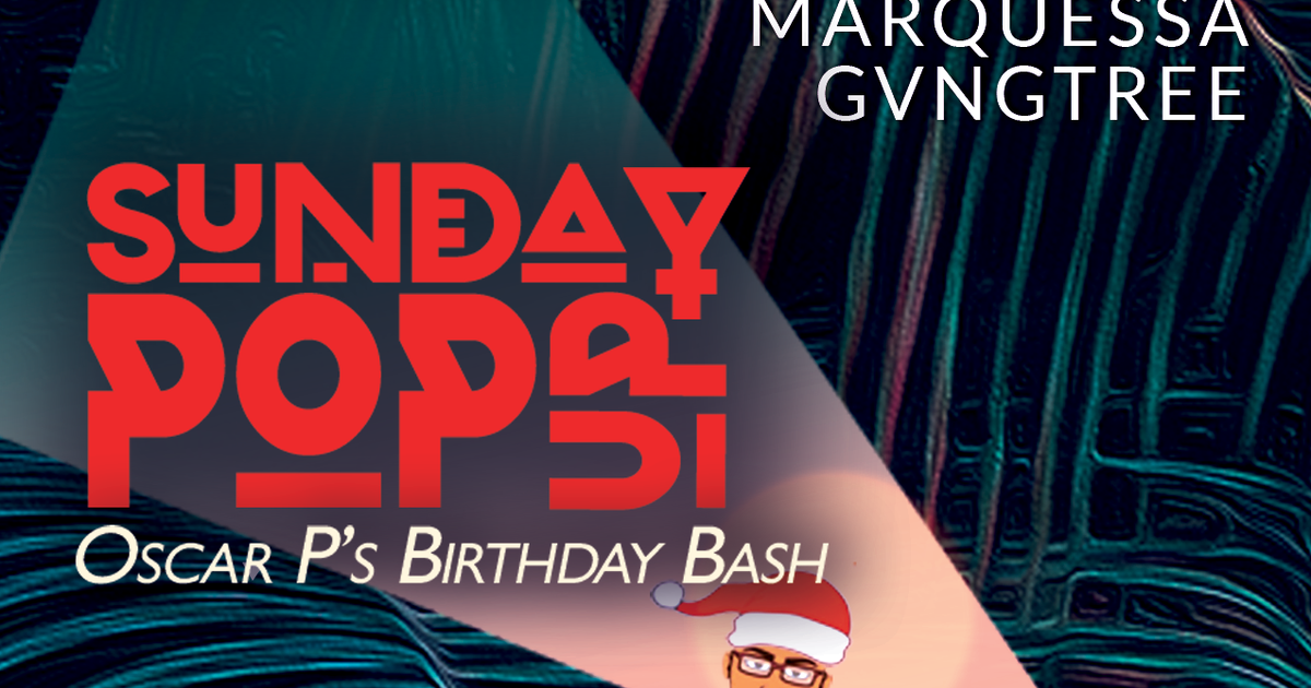 Sunday Pop Up Oscar P's Birthday Bash at TBA - La Divina Barrio Logan ...