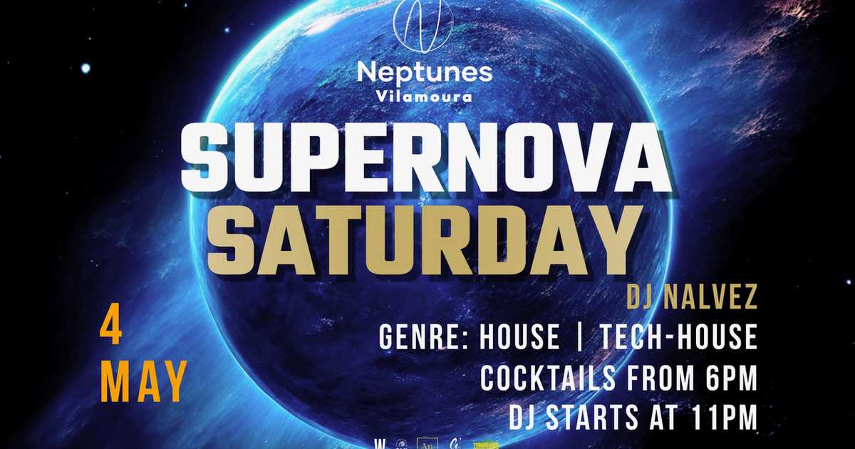 Supernova Saturday with DJ Nalvez at Neptunes Vilamoura, Algarve